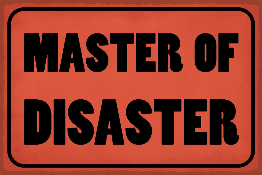 Sign Master of Disaster Crises Catastrophe 12x18 / 20x30 / 30x40 Sheet ...