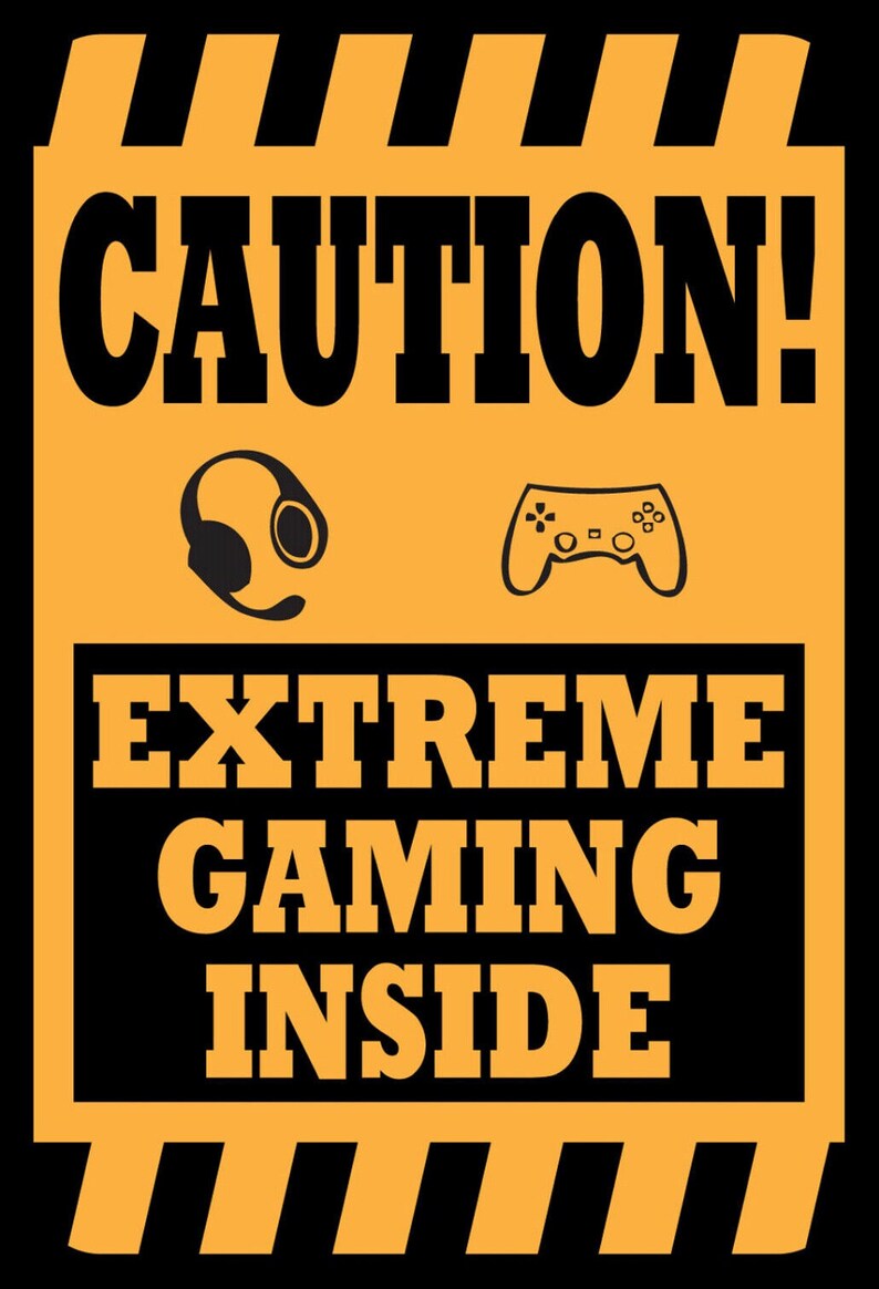 Sign Saying Caution! Extreme Gaming Inside Attention Extreme Computer ...