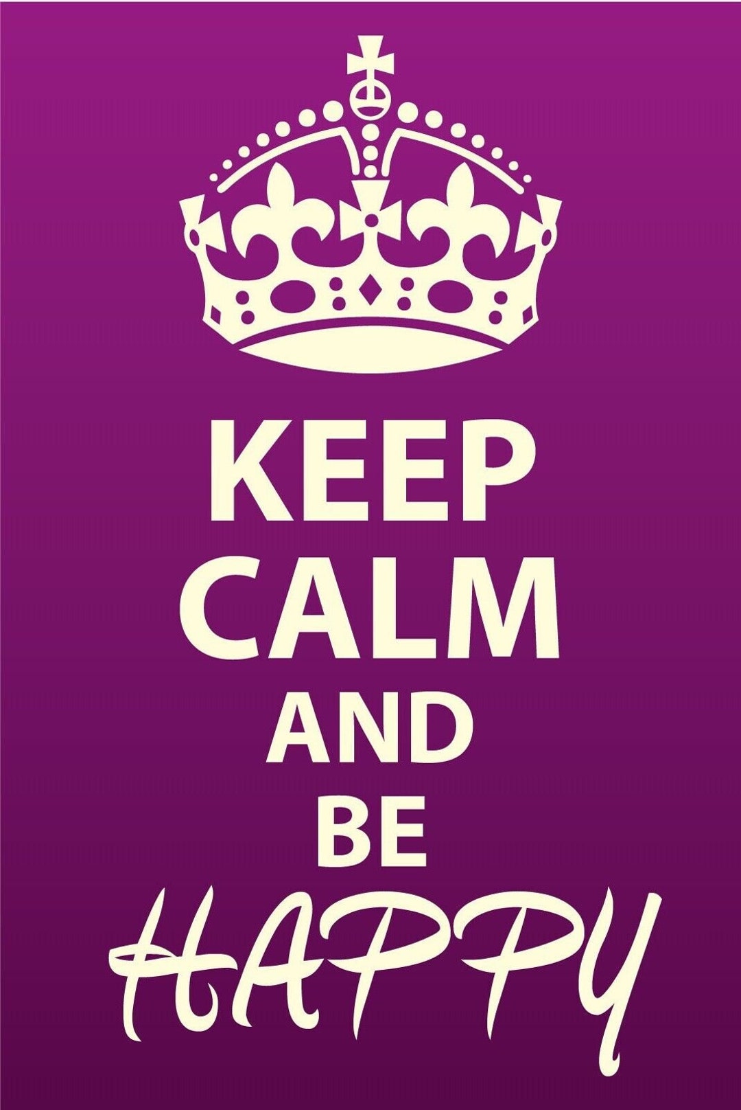 Sign Keep Calm Be Happy Cheerful Happy 12x18 / 20x30 / 30x40 Sheet ...