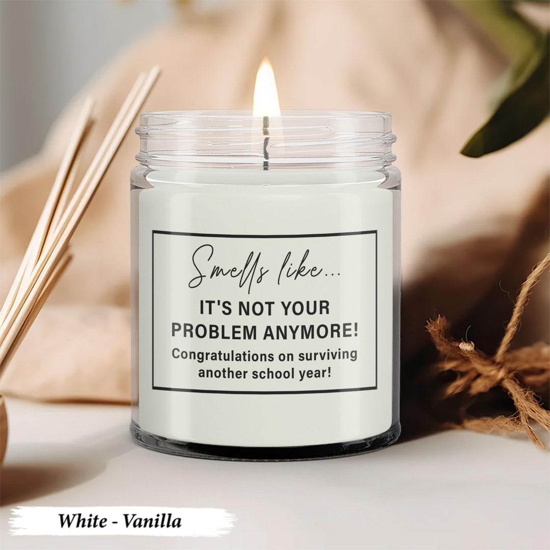 It's Not Your Problem Anymore Candle, Funny Teacher Candle, Gift for ...