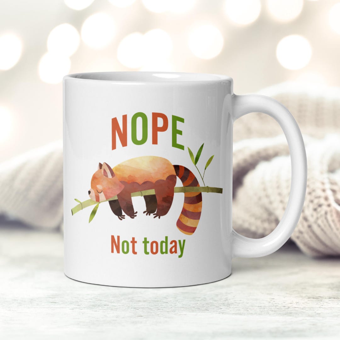 Funny Red Panda Mug: 'nope, Not Today' Coffee Cup - Etsy