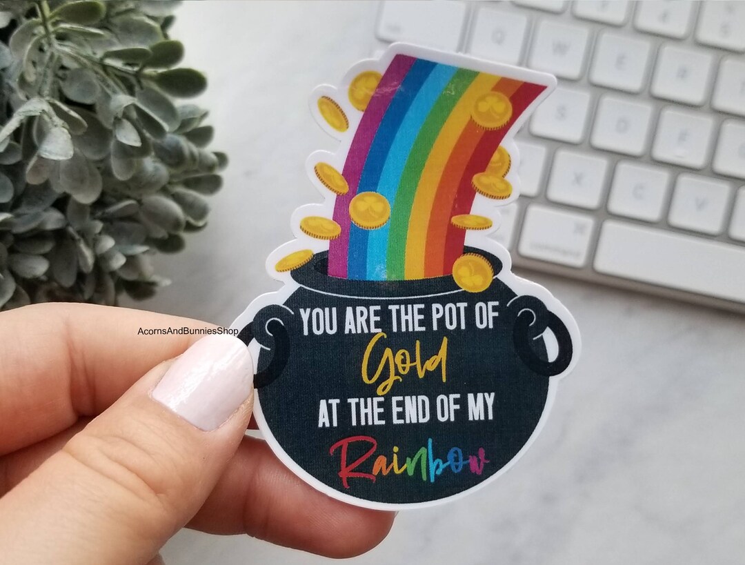 You Are the Pot of Gold at the End of My Rainbow Sticker - Etsy