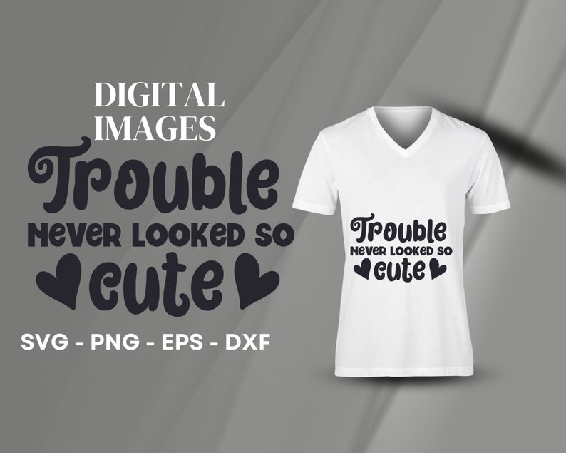 Trouble Never Looked So Cute Svg Cut File Printable Vector Etsy