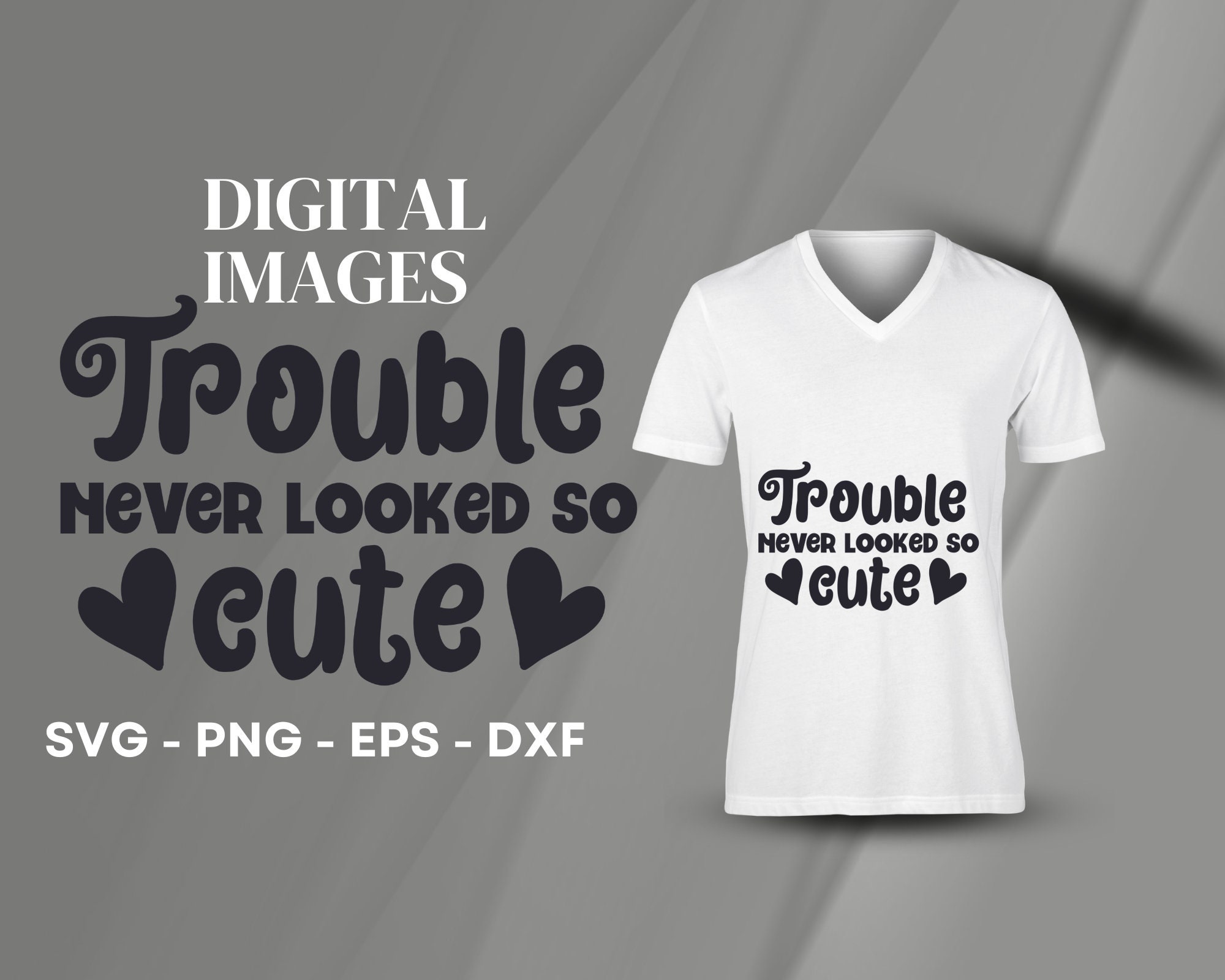 Trouble Never Looked So Cute Svg Cut File Printable Vector Etsy