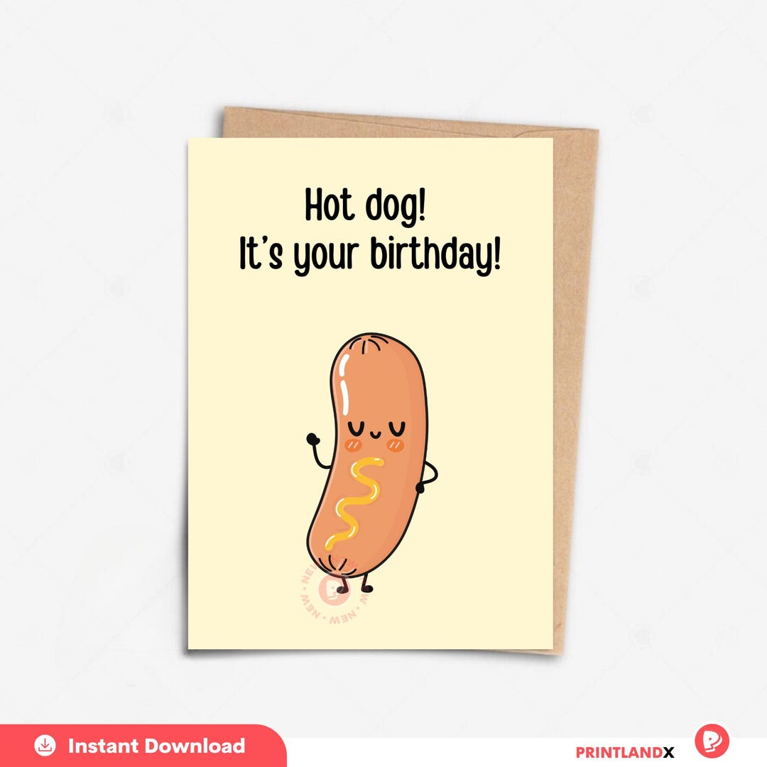 Funny Printable Card | Funny Hot Dog Birthday Card | Cute Printable Pun ...