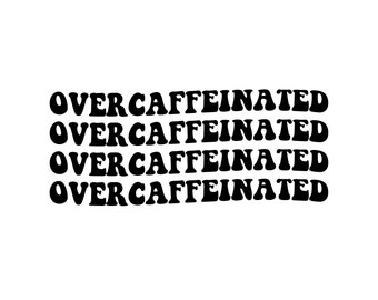 Overcaffeinated Svg - Etsy