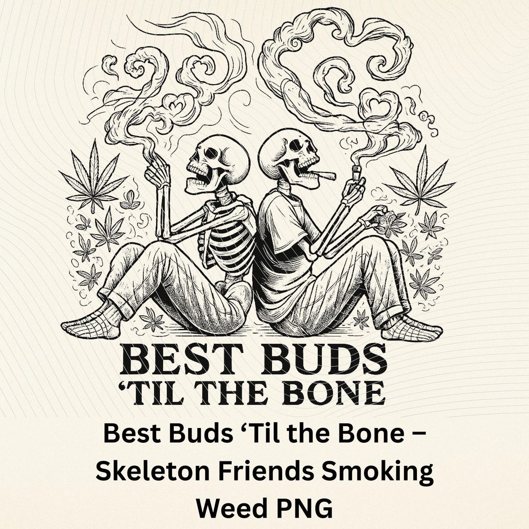 Best Buds ‘til the Bone – Skeleton Friends Smoking Weed PNG - Etsy