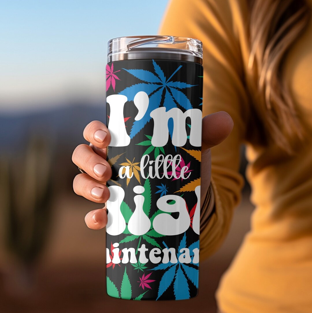 High Maintenance Weed 20 Ounce Skinny Tumbler Wrap PNG Digital Download ...