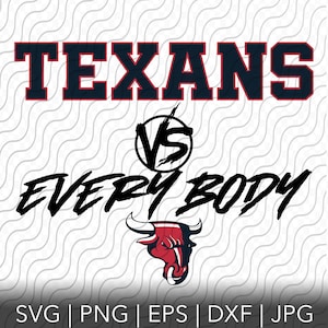 Texans Vs Everybody, SVG, PNG, EPS, Dxf, Jpg Files for Cricut or ...