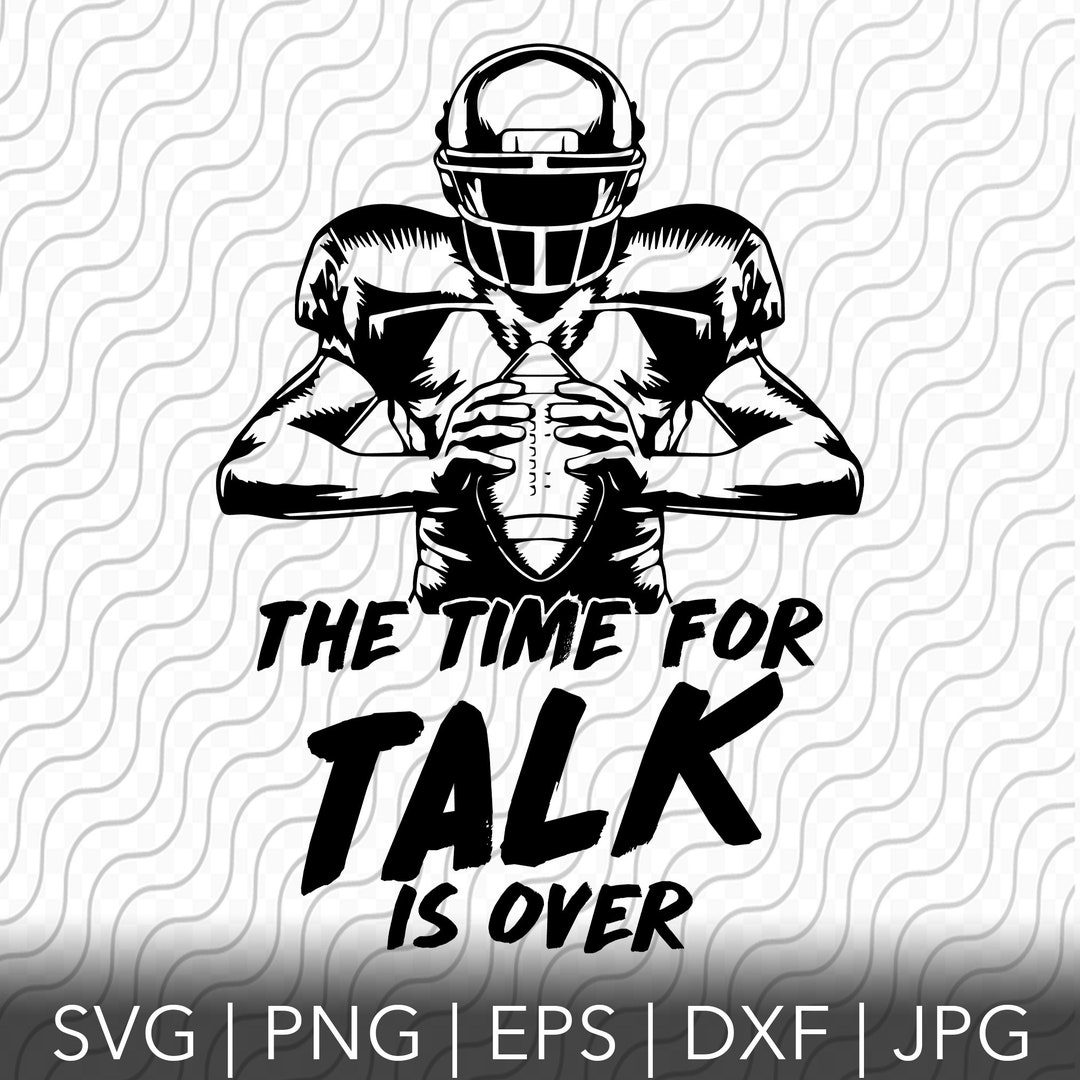 Time for Talk is Over, School Spirit Cutting Template, Svg, Png, Eps ...