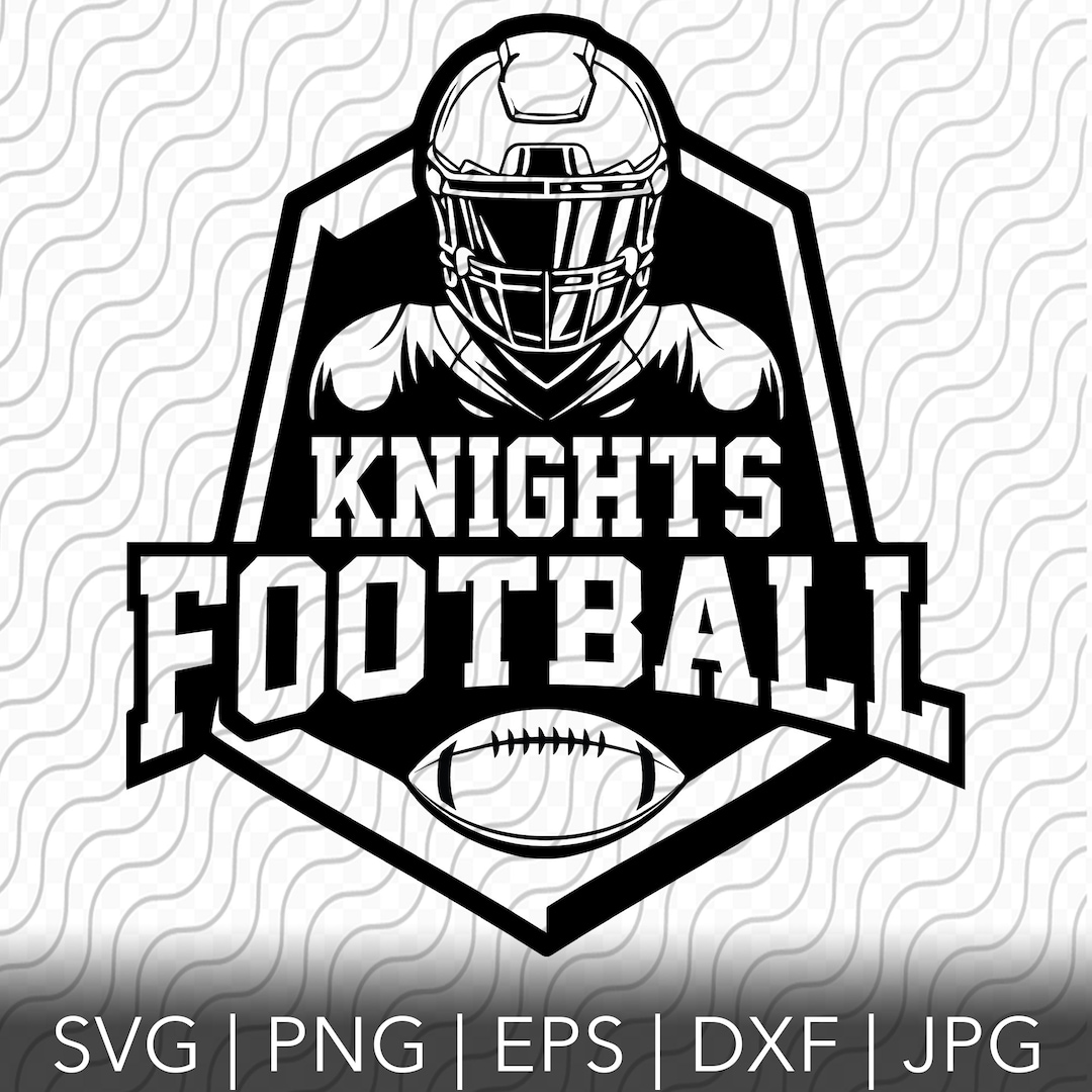 Knights Football, Sports Team, SVG, PNG, EPS, Dxf, Jpg Files for Cricut ...