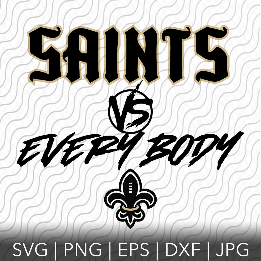 Saints Vs Everybody, SVG, PNG, EPS, Dxf, Jpg Files for Cricut or ...