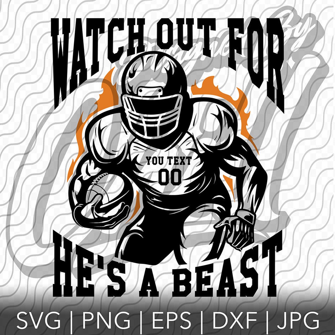 Watch Out He's a Beast, Hes a Beast_v2 Football Mom Cutting Template ...