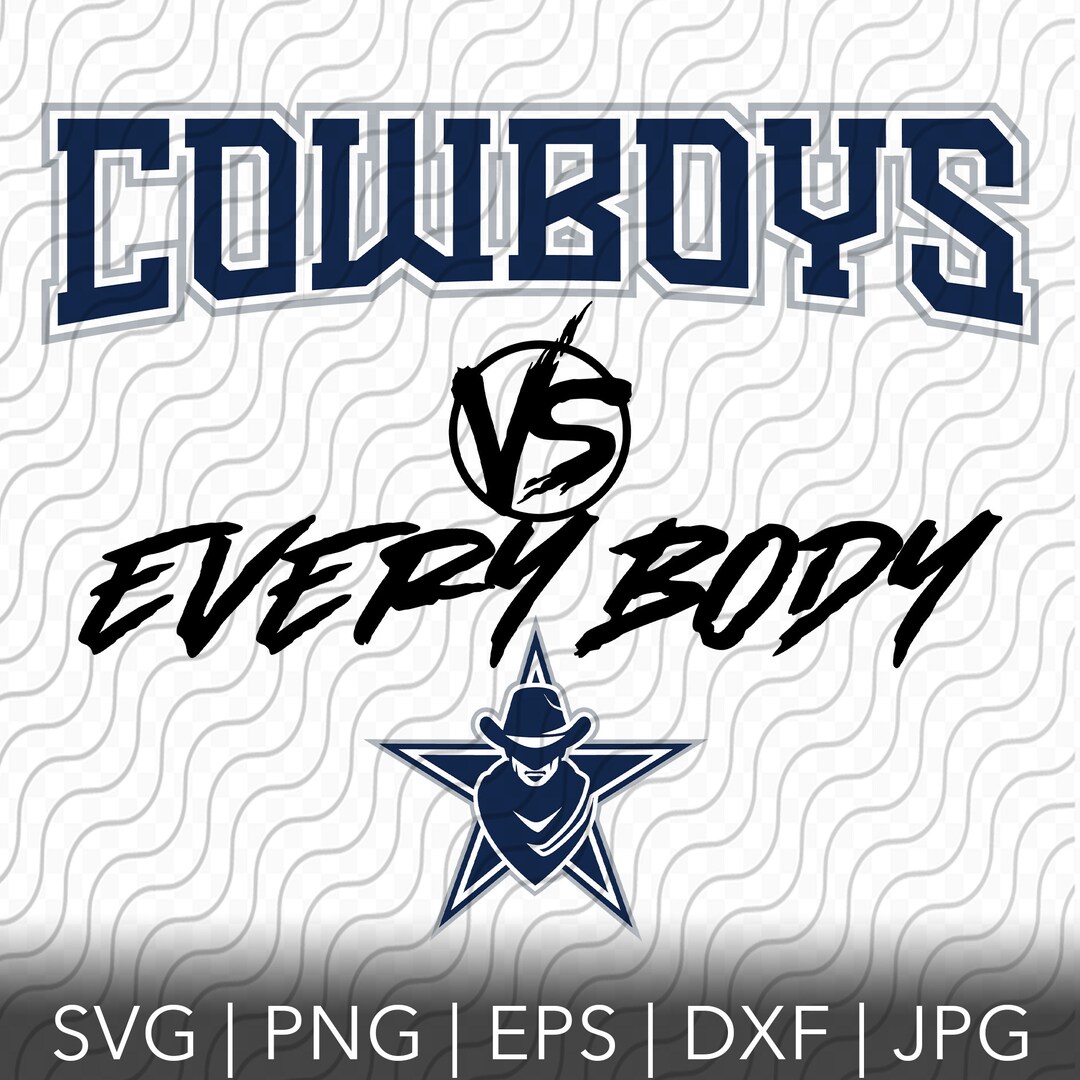 Cowboys Vs Everybody, SVG, PNG, EPS, Dxf, Jpg Files for Cricut or ...
