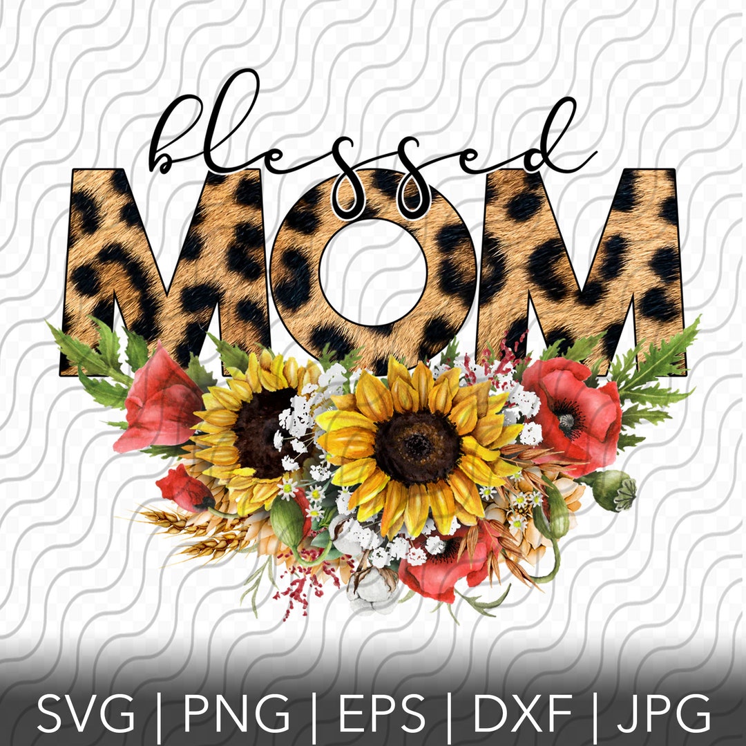 Blessed Mom PNG, Blessed Mama PNG for Sublimation, Blessed Mom Leopard ...