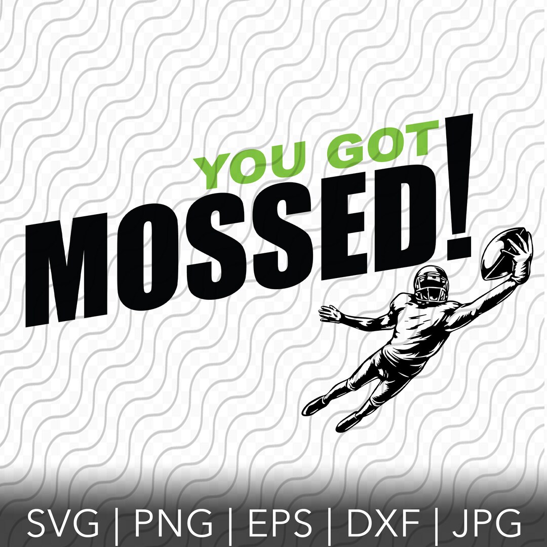 You Got Mossed, Sports Team, SVG, PNG, EPS, Dxf, Jpg Files for Cricut ...
