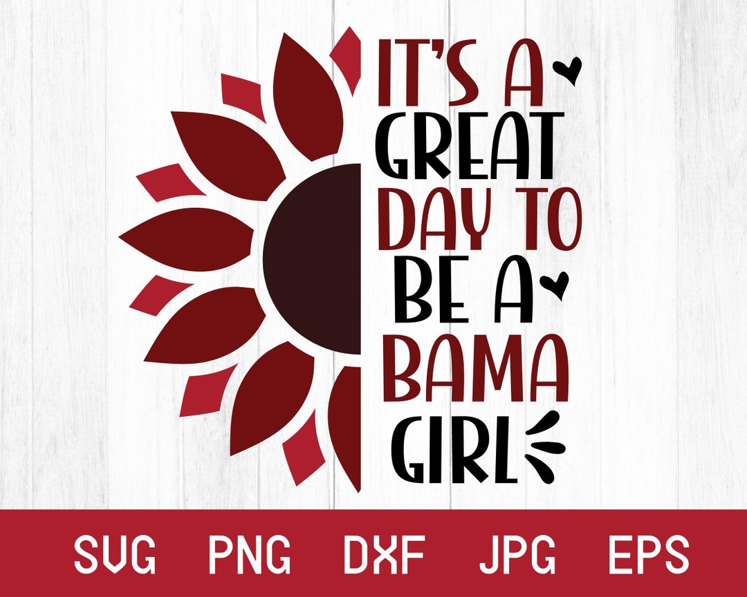 Its A Great Day to Be A Bama Girl Svg: Alabama Svg, Alabama Png, Roll ...