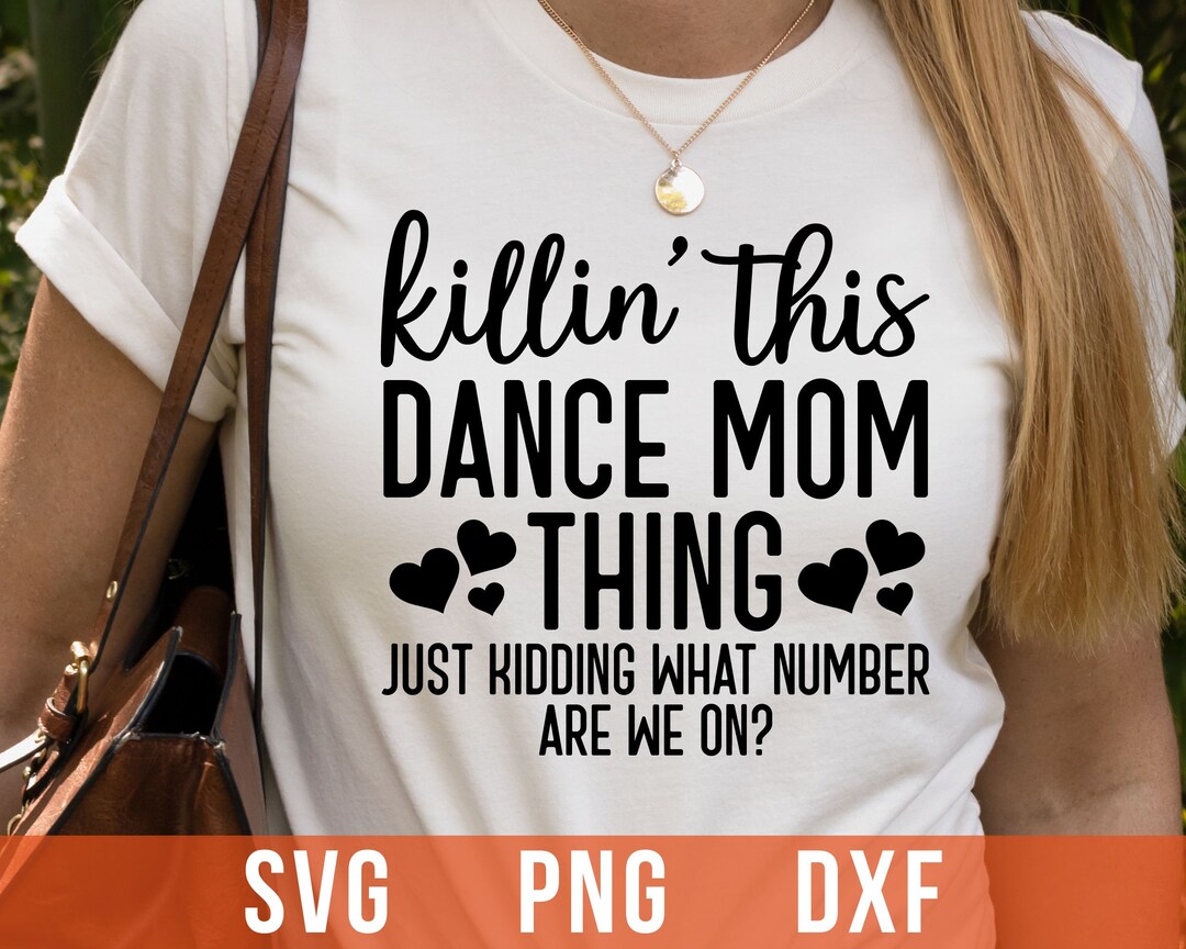 Funny Dance Mom Svg, Dance Svg, Dance Mom Svg, Dance Mama Shirt, Dance ...