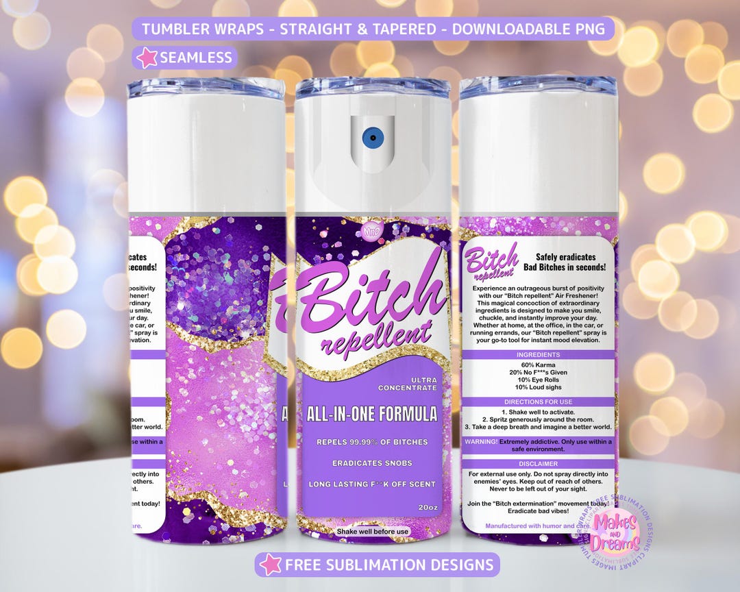 Bitch Repellent Spray Tumbler Wrap, 20oz Skinny Sublimation Design, Be ...