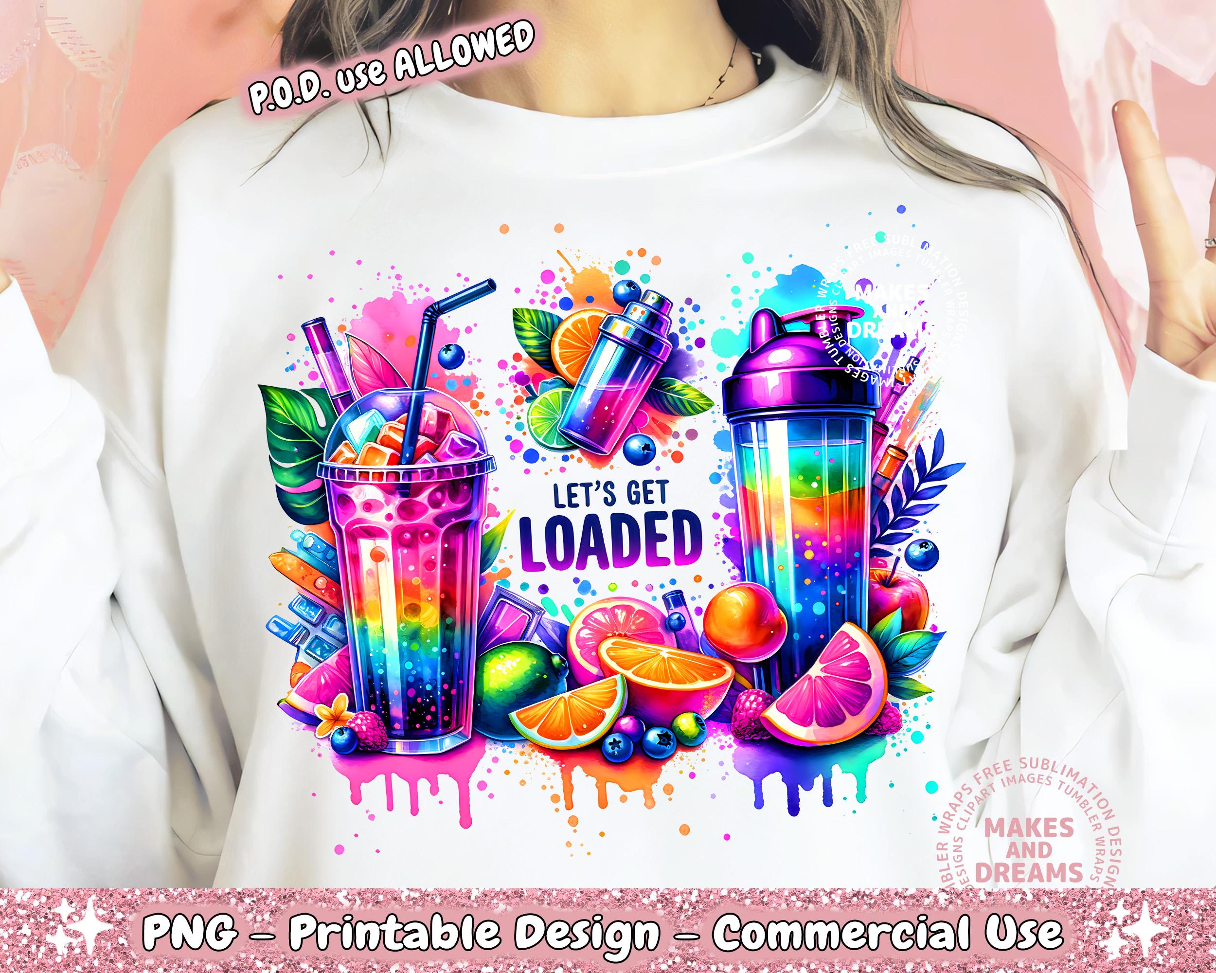Loaded Tea Png Let's Get Loaded Sublimation Design Love Tea Junkie ...
