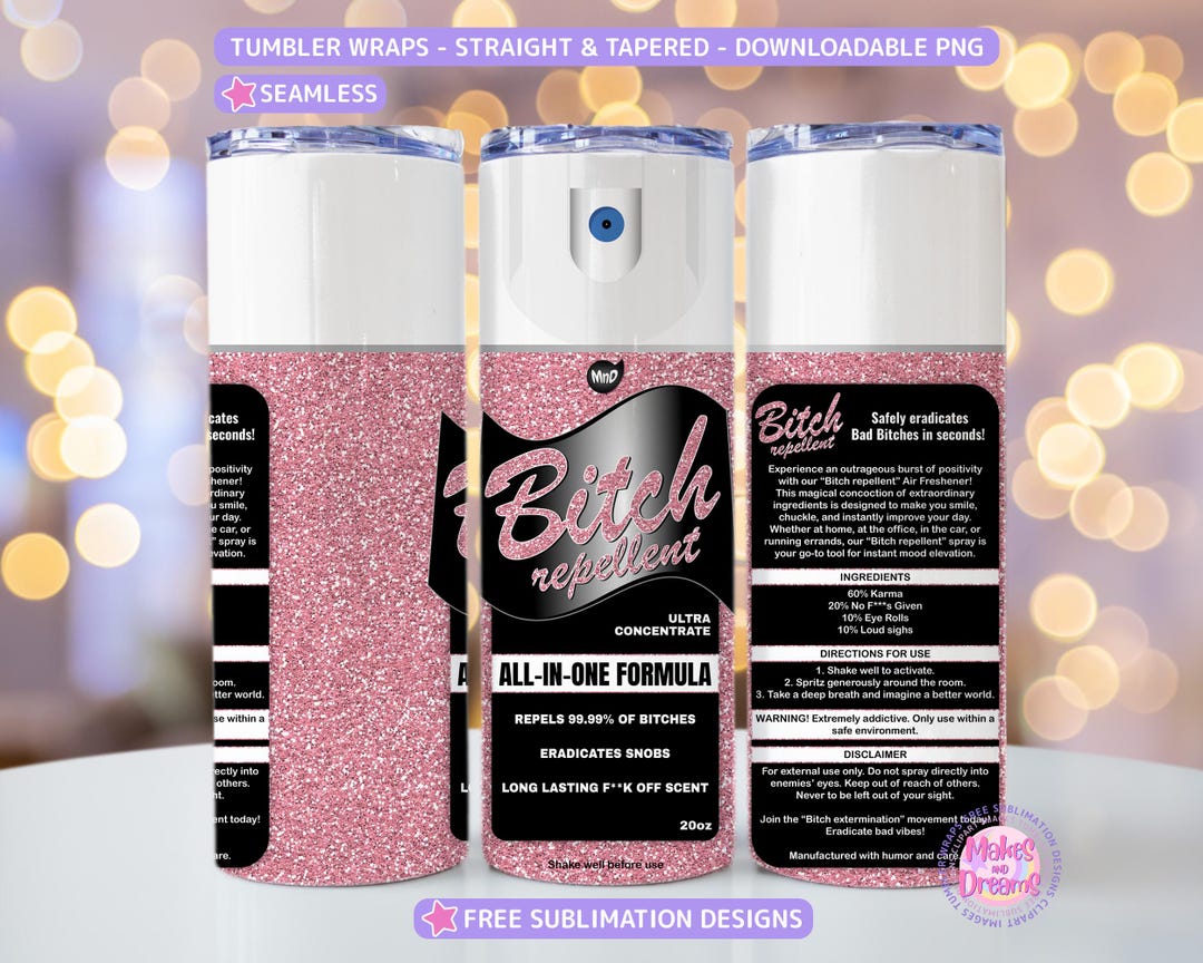 Bitch Repellent Spray Tumbler Wrap 20oz Skinny Sublimation Design, Be ...