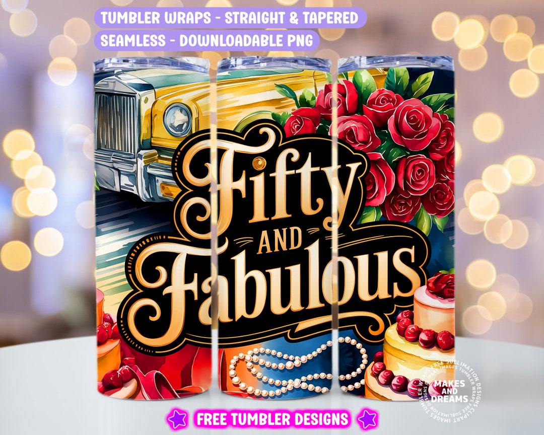 Fifty and Fabulous Tumbler PNG, 50th Birthday Tumbler Wrap, Vintage ...