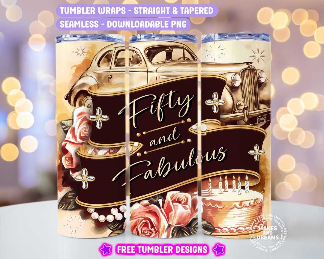 Fifty and Fabulous Tumbler PNG, 50th Birthday Tumbler Wrap, Vintage ...