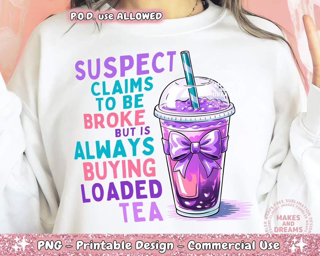 Loaded Tea Png Suspect Claims Sublimation Design Let's Get Loaded Png ...