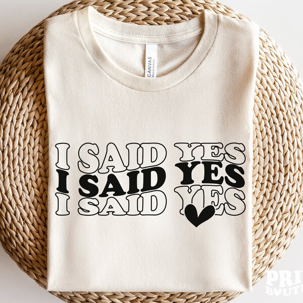 I Said Yes Shirt - Etsy