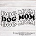 Dog Mom SVG File for Instant Download, Dog Lover Shirt Cut File for ...