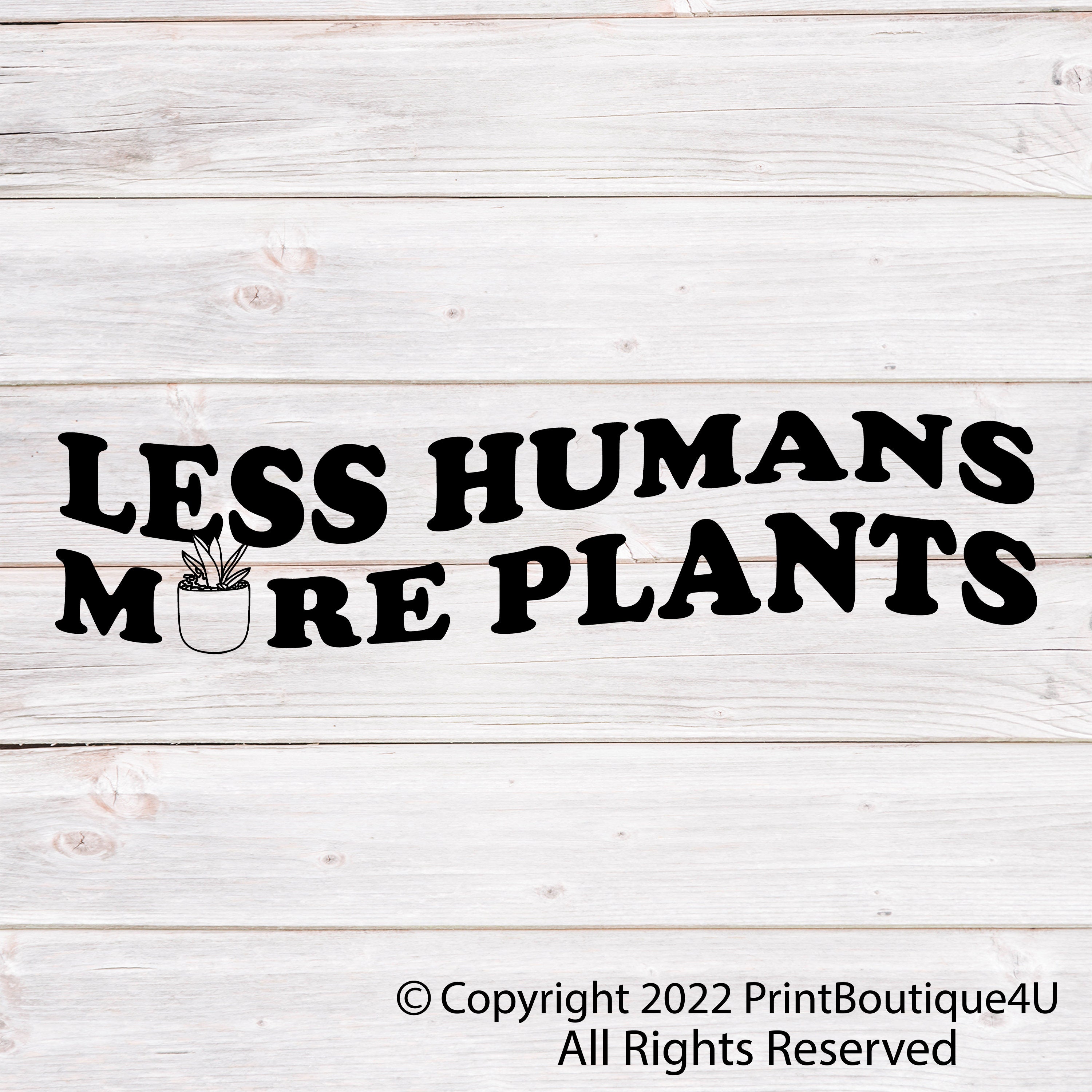 Less Humans More Plants SVG Introvert Plant Love SVG Plant - Etsy