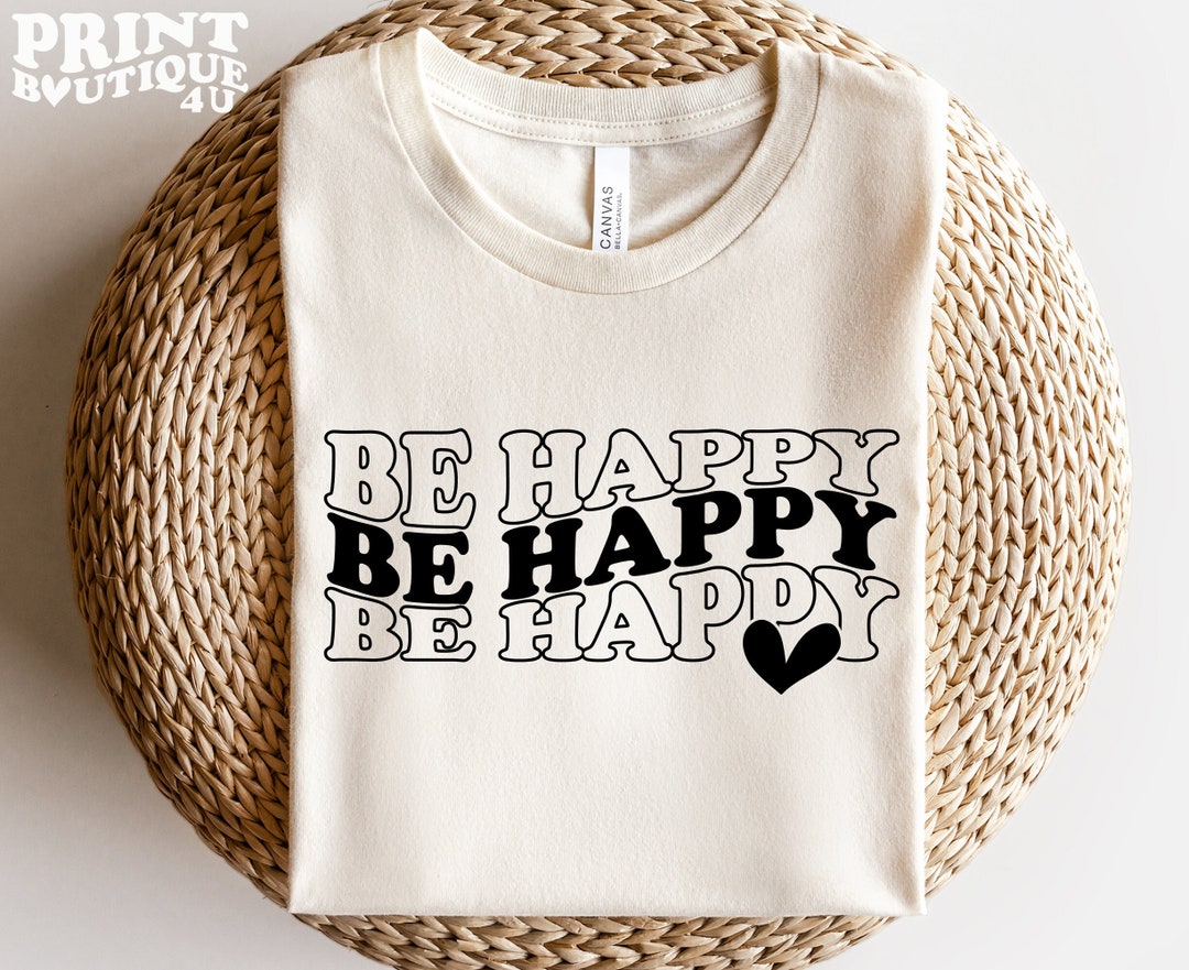 Be Happy SVG File for Cricut, Inspirational Svg, Happy Svg, Self Love ...
