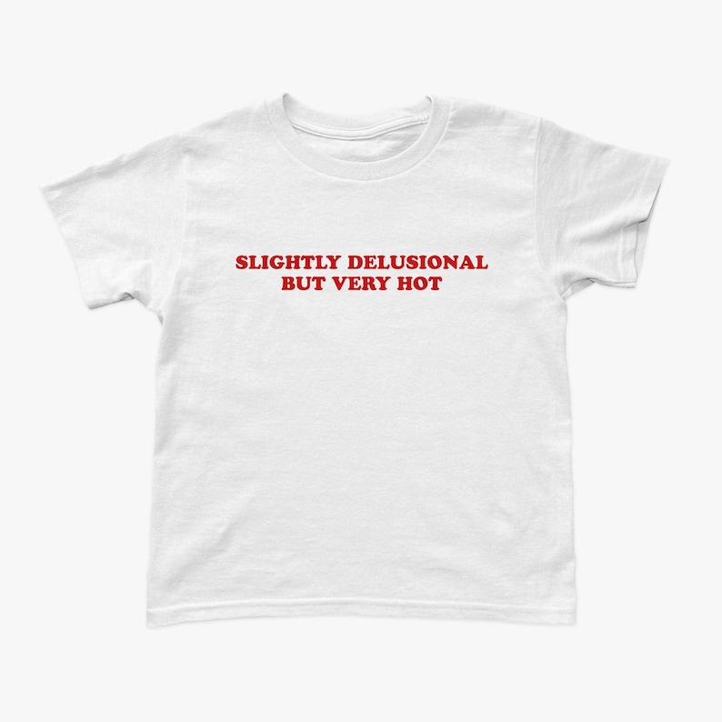 Slightly Delusional but Very Hot Baby Tee, Y2K Crop Top Style, Retro ...