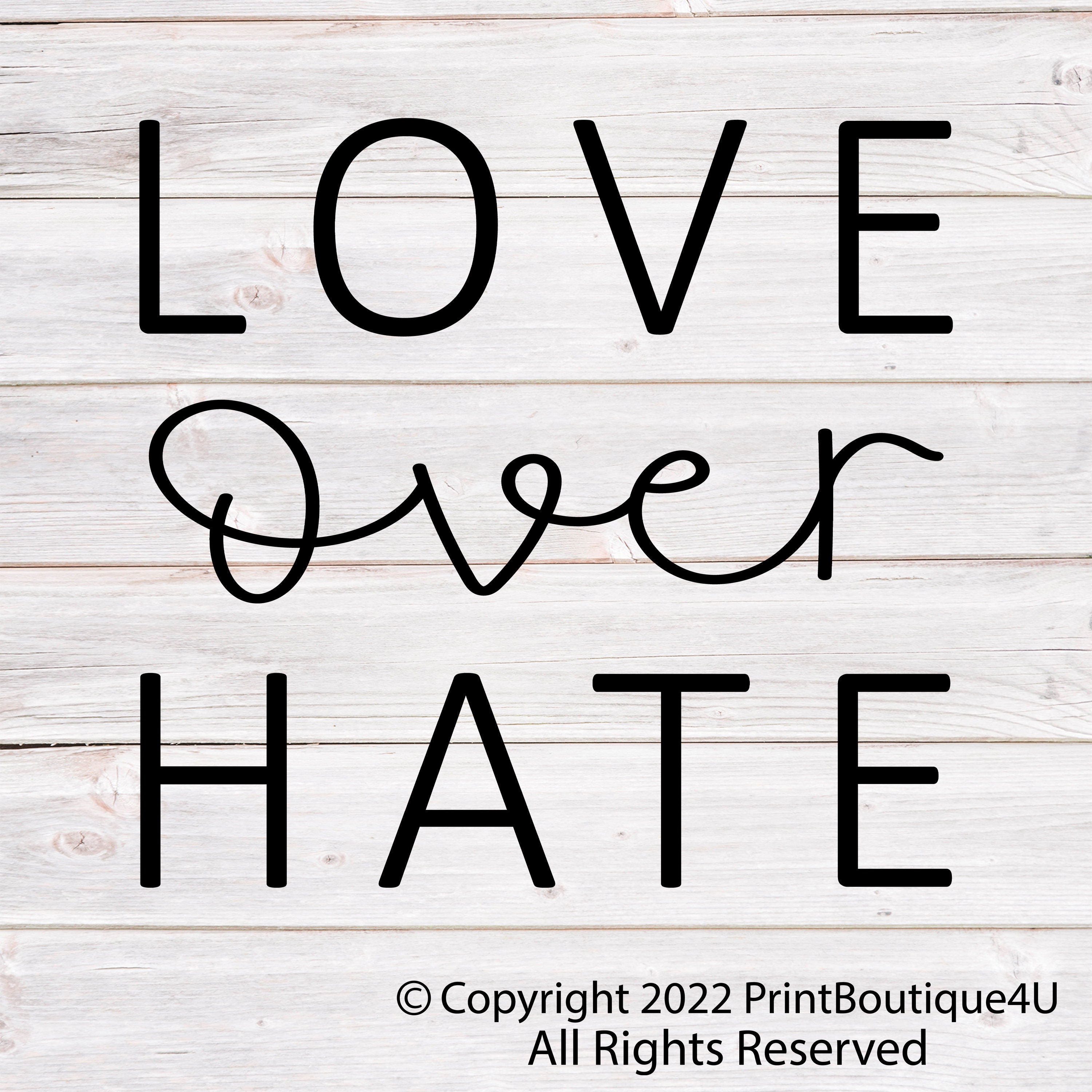 Love Over Hate Svg Inspirational Svg Love More Svg | Etsy