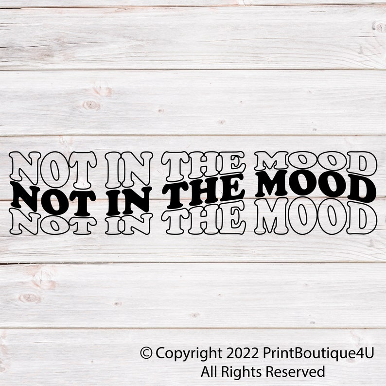 Not in the Mood SVG PNG PDF Moody Svg Bad Mood Svg Funny - Etsy