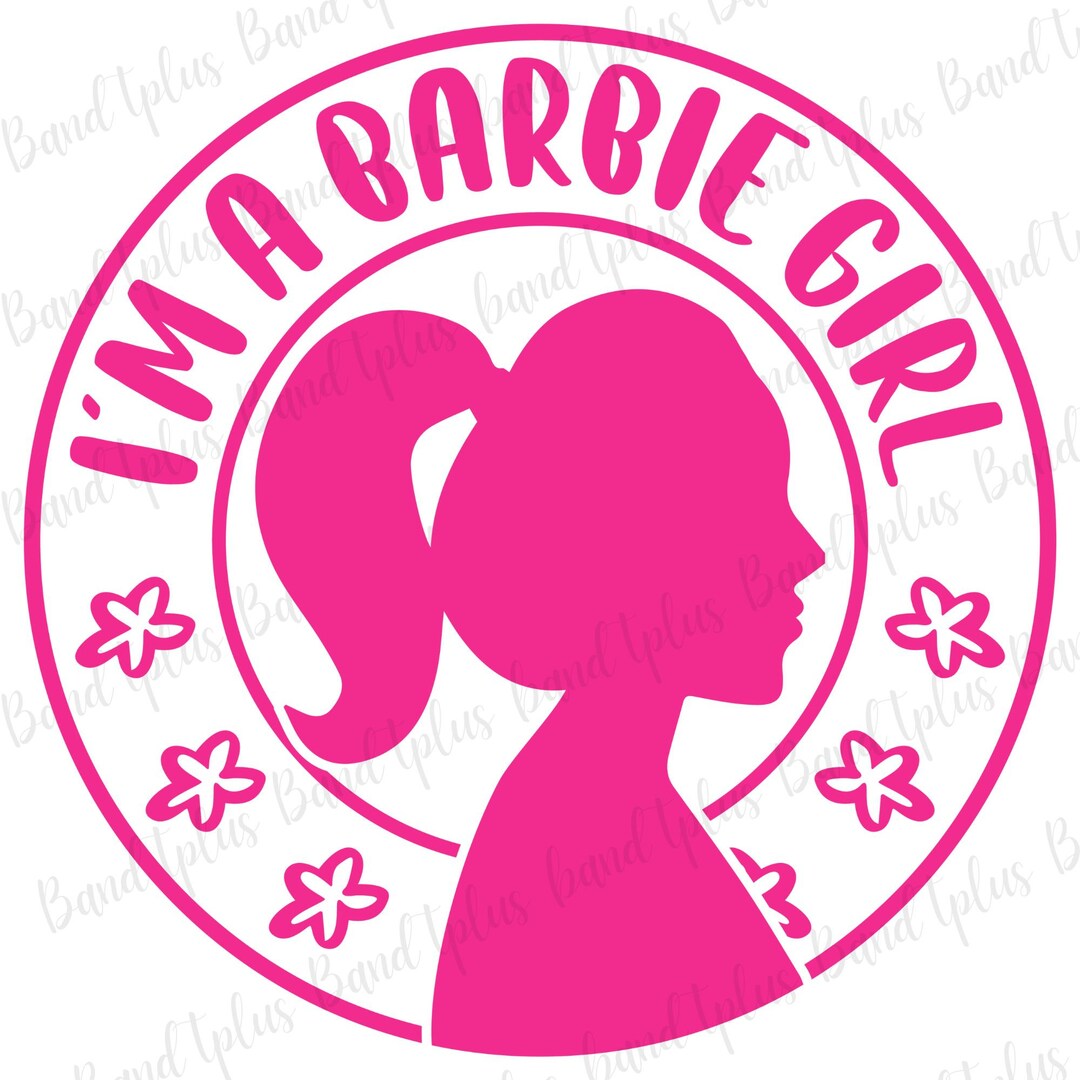 Im A Barbie Girl Svg Png Barbie Birthday Svg Png Etsy