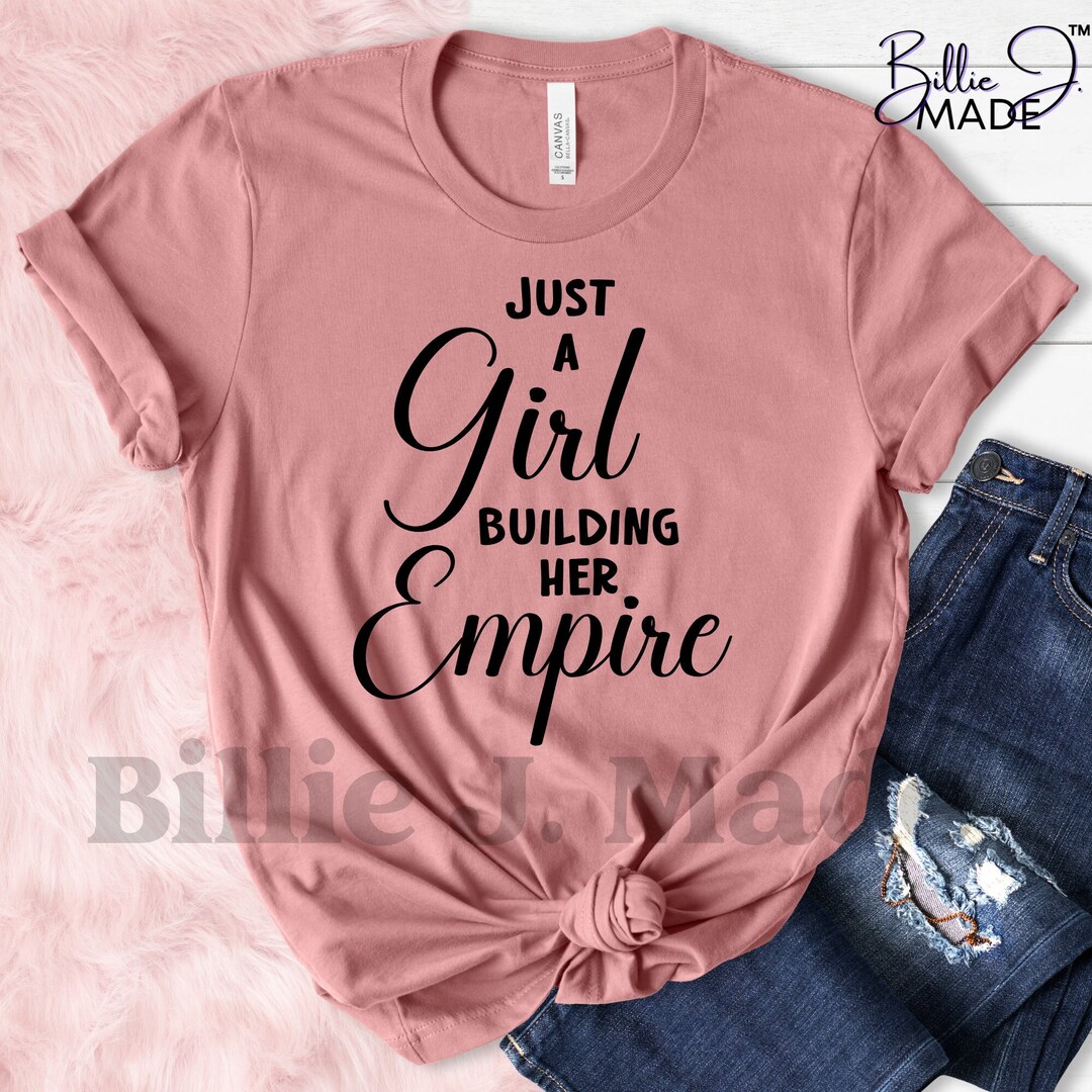 Just a Girl Building Her Empire T-shirt | Funny | Sarcastic ...