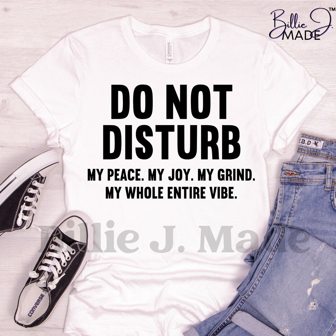 Do Not Disturb T-shirt Funny Sarcastic Inspirational Empowerment - Etsy