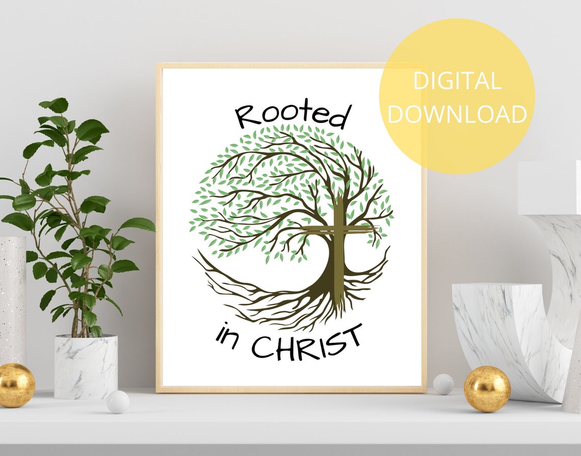 Rooted in Christ | Rooted in Him | Ephesians 3 17 | Cross Print ...