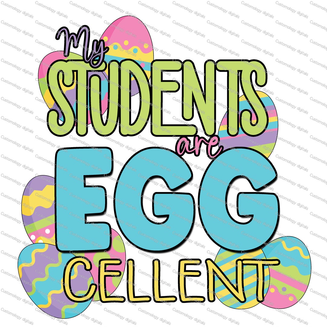 My Students Are Eggcellent PNG File Easter Teacher Design File - Etsy