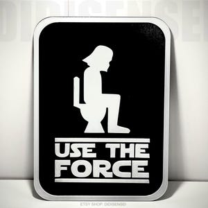 Use the Force - Funny Bathroom Sign - Restroom Sign - 6"~11" Options ...