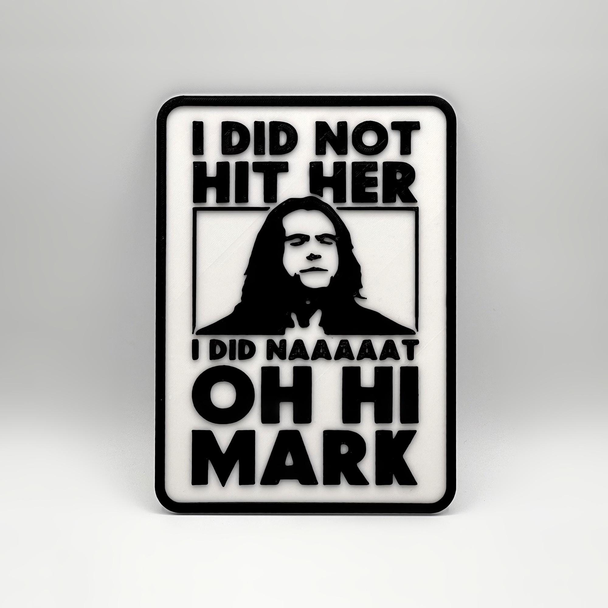 Oh Hi Mark - the Room/disaster Artist Inspired - Funny Sign - 7"~11 ...