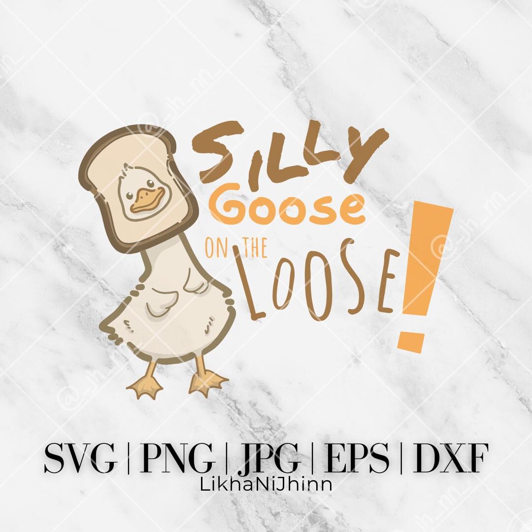 Silly Goose on the Loose Svg, Silly Goose Meme Png, Funny Goose Tshirt ...