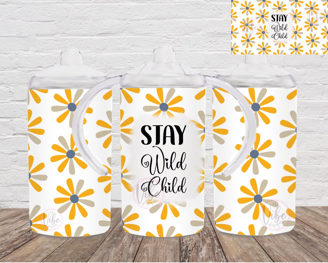 PNG 12oz Straight Sippy Cup Template Hippy Sippy Wrap Stay Wild Sippy ...