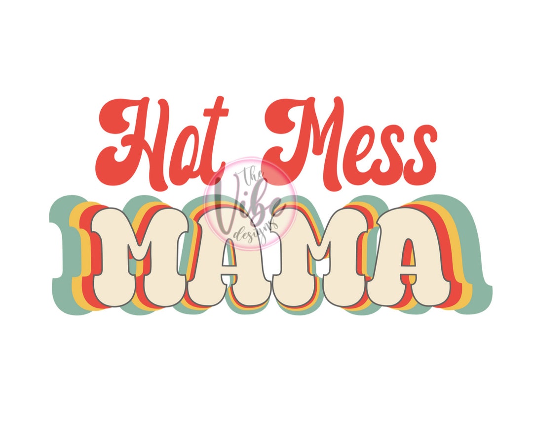 Hot Mess Mama PNG for Sublimation - Etsy