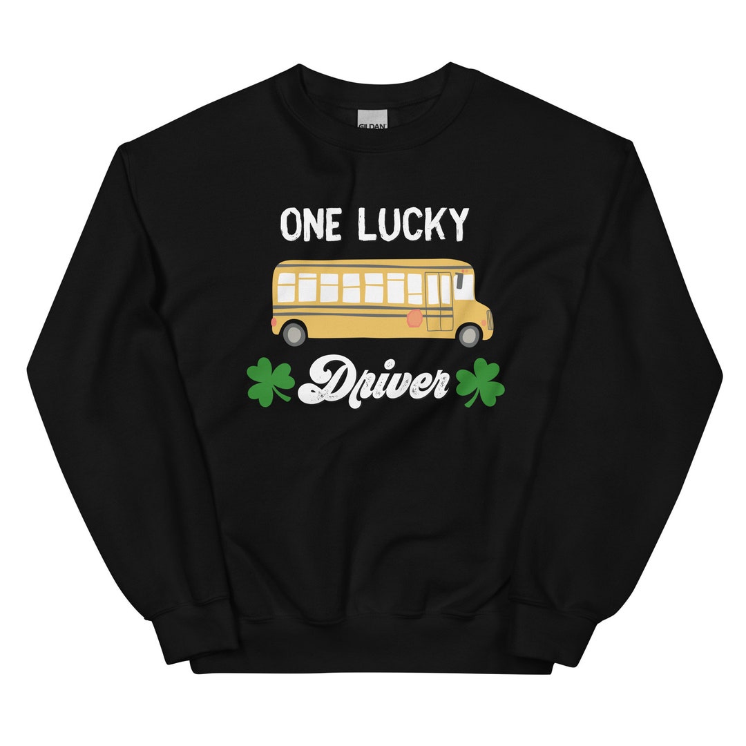 One Lucky School Bus Driver, School Bus Driver Sweatshirt, St. Patricks ...