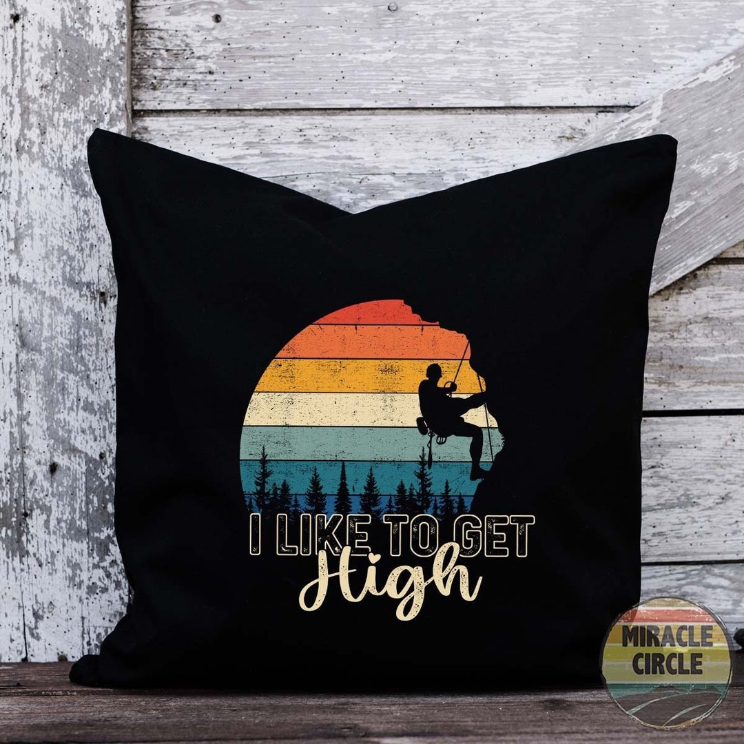 I Like to Get High Climb Rock Climber Gift, Rock Climbing Gift Bolder ...