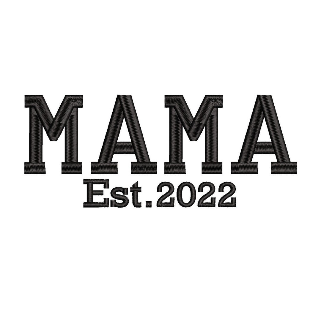Mama Est.2022 Year Text Quote Embroidery Digital Design File Minimal ...