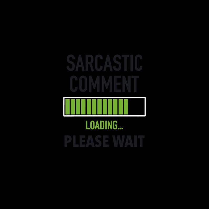 Sarcastic Comment Loading Instant Digital Download PNG JPEG - Etsy