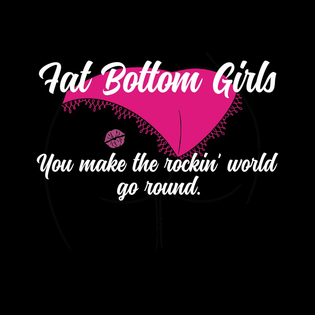 Fat Bottom Girls Make the Rocking World Go Round Instant Download PNG ...